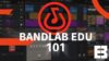 Bandlab (Education) 101 - Education & Bass